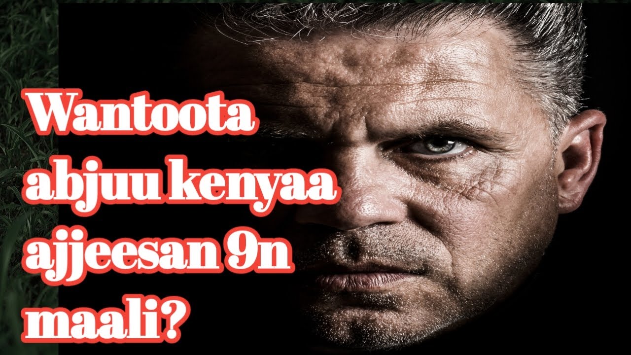 maal yoo goone abjuun kenyaa ajjeesna barnoota xinsammuu how to ...