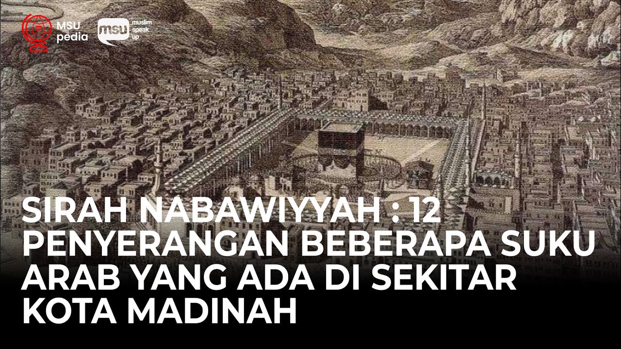 Sirah Nabawiyyah ke 12 - Penyerangan Beberapa Suku Arab yang Ada Di ...