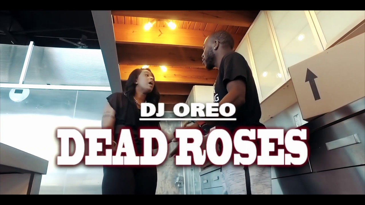 DEAD ROSES : BY DJ OREO (OFFICIAL VIDEO SHOT BY BILLIONSHOTIT) - YouTube