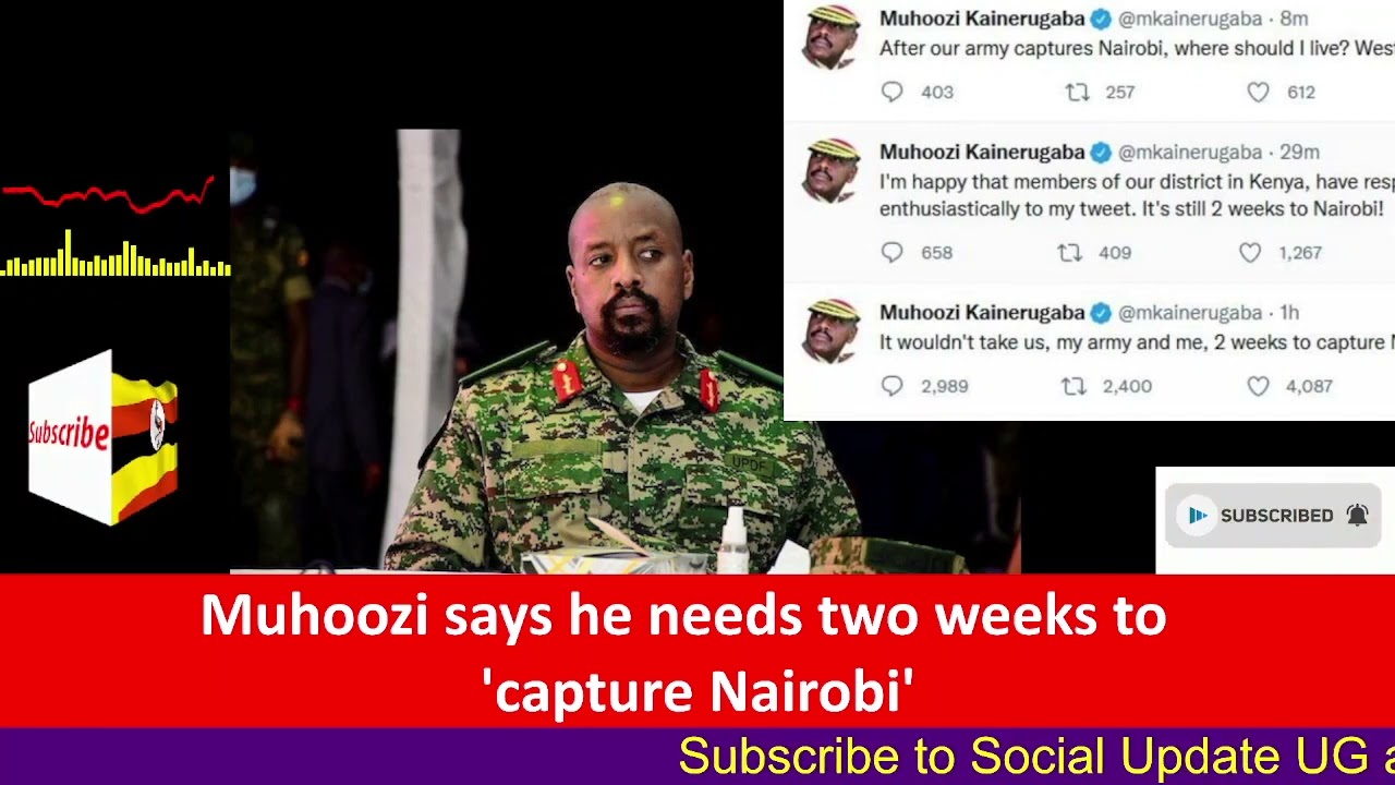 Muhoozi says he needs two weeks to 'capture Nairobi', Kenya in a tweet ...