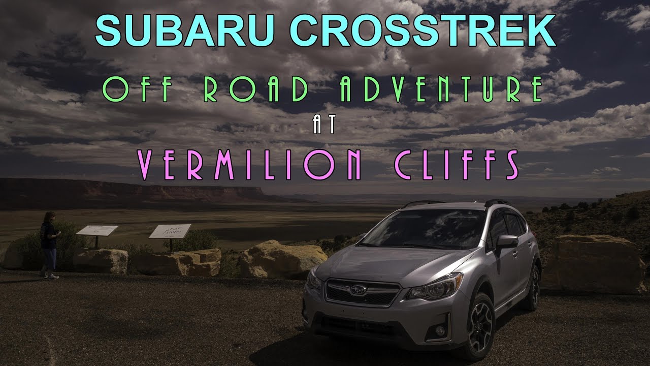 Vermilion Cliffs Subaru Off Road Adventure - YouTube