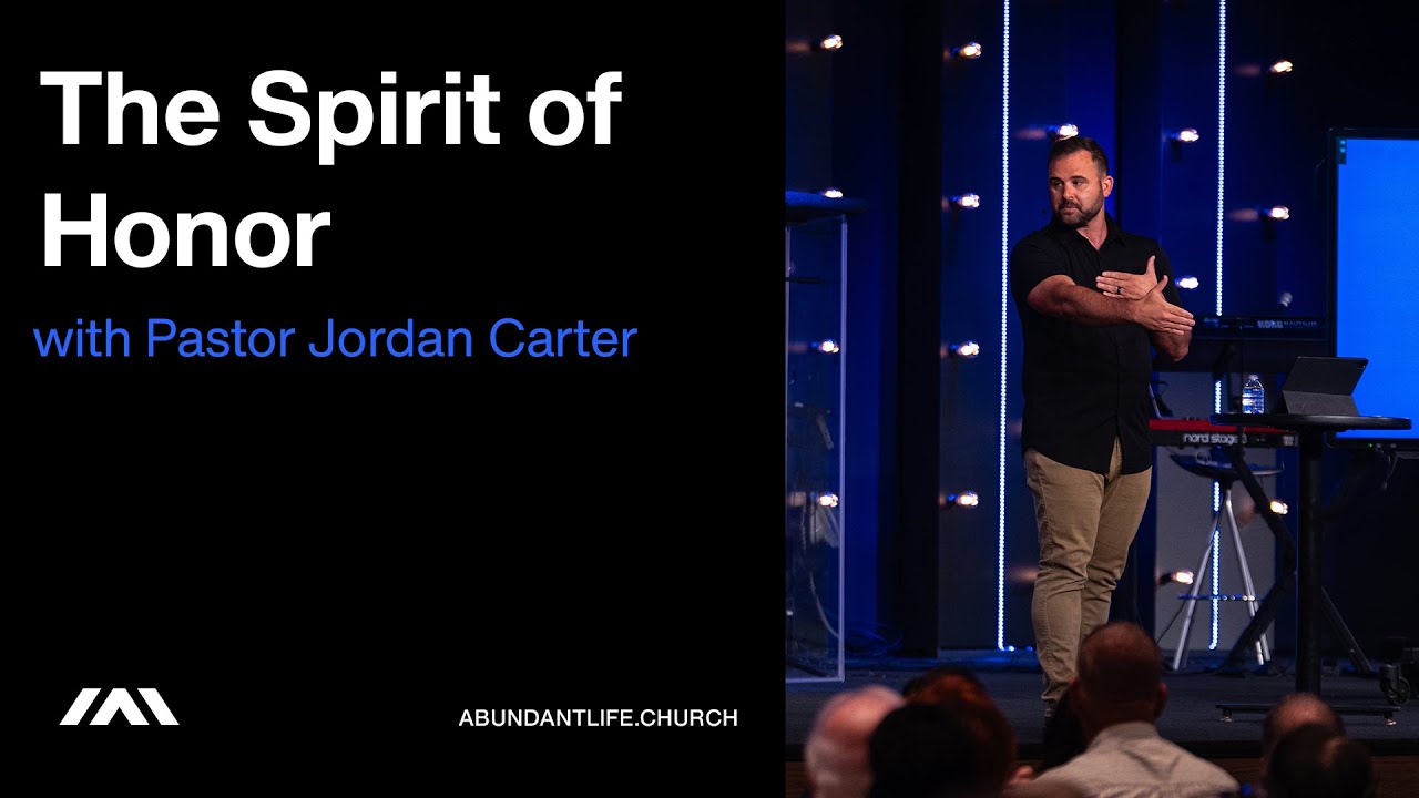 The Spirit of Honor | Pastor Jordan Carter | Abundant Life Church - YouTube