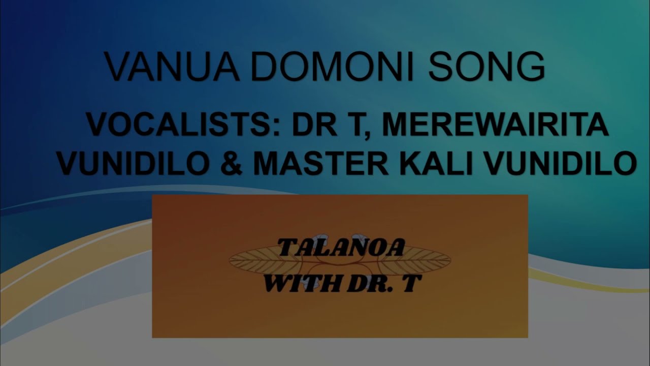 Vanua Domoni Song: Originally composed by Alivereti Taito of Muani ...