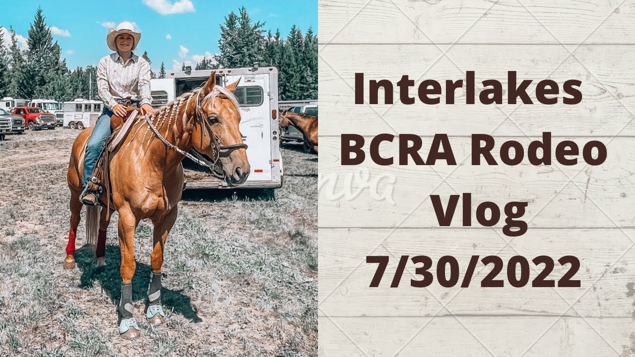 Interlakes BCRA Rodeo Vlog | 7/30/2022 - YouTube
