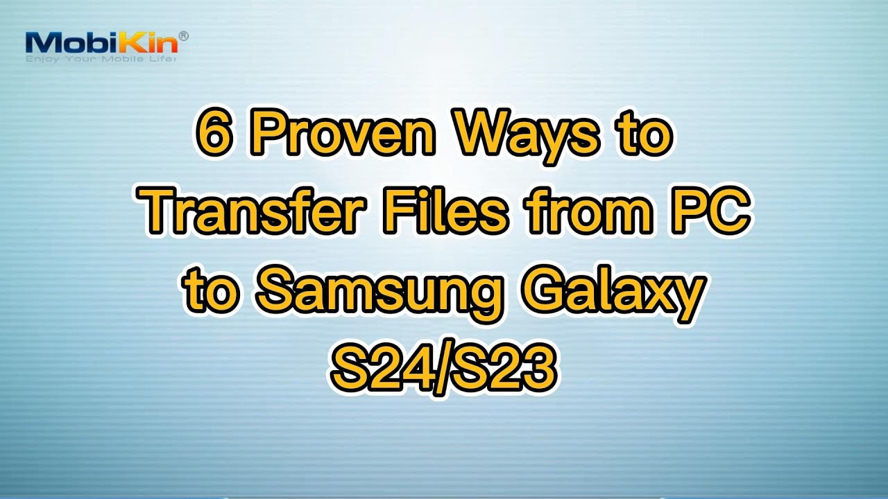 6 Proven Ways to Transfer Files from PC to Samsung Galaxy S24/S23 - YouTube