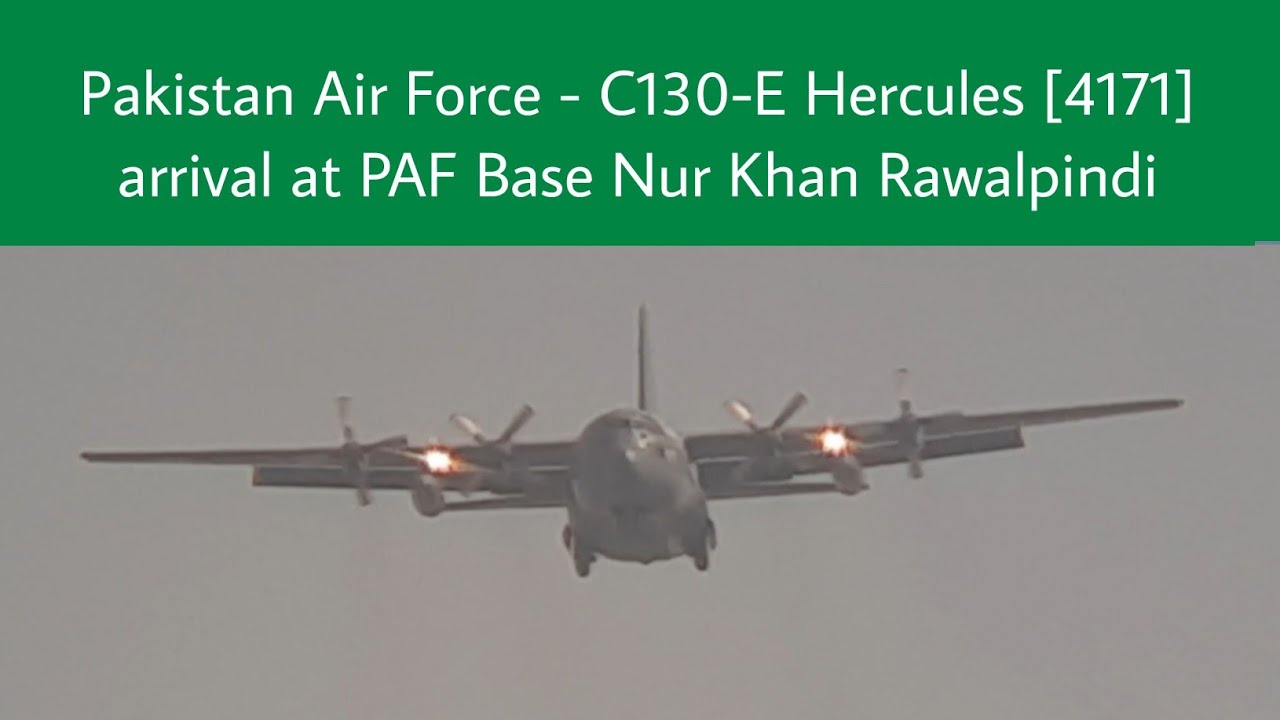PAF - C130 arrival at PAF Base Nur Khan Rawalpindi - YouTube