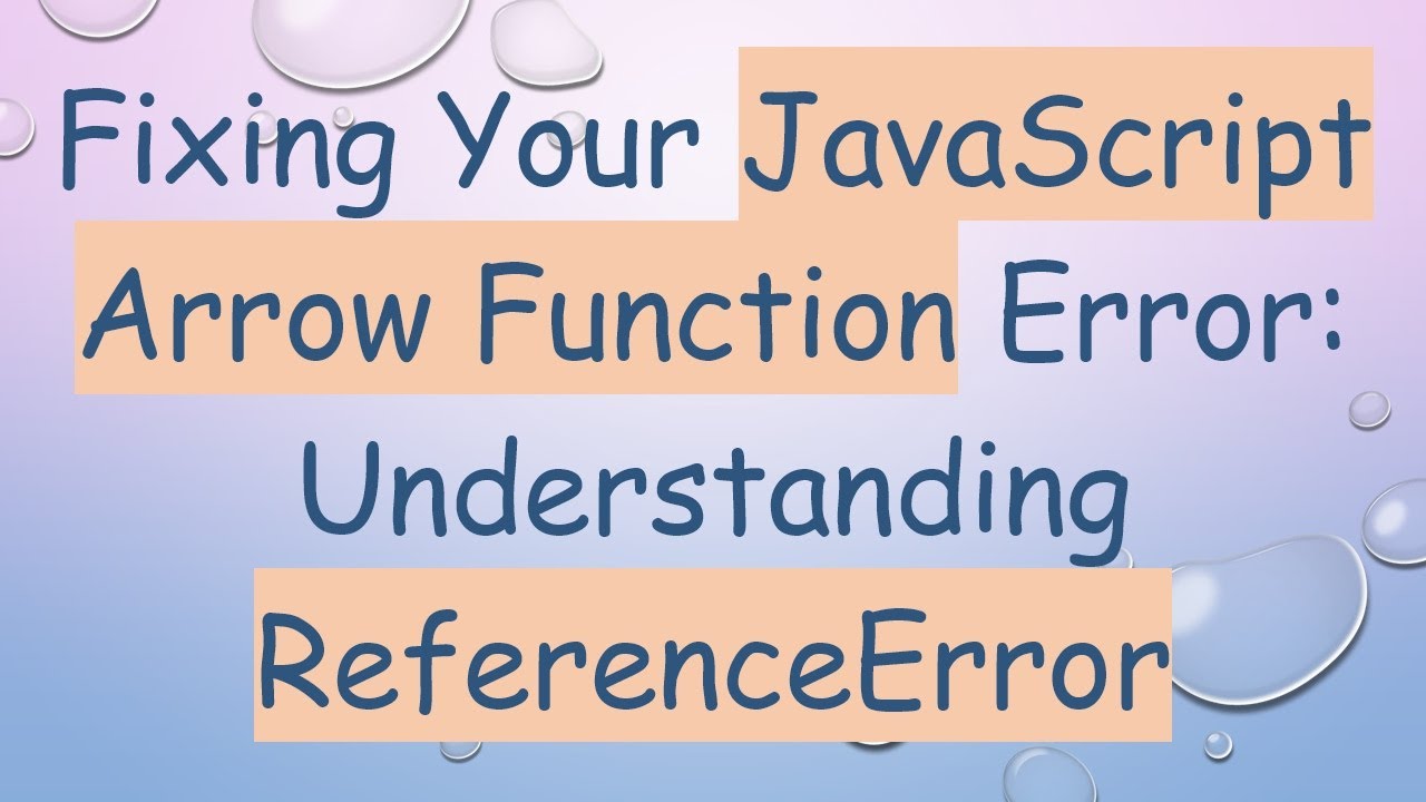 Fixing Your JavaScript Arrow Function Error: Understanding ReferenceError - YouTube