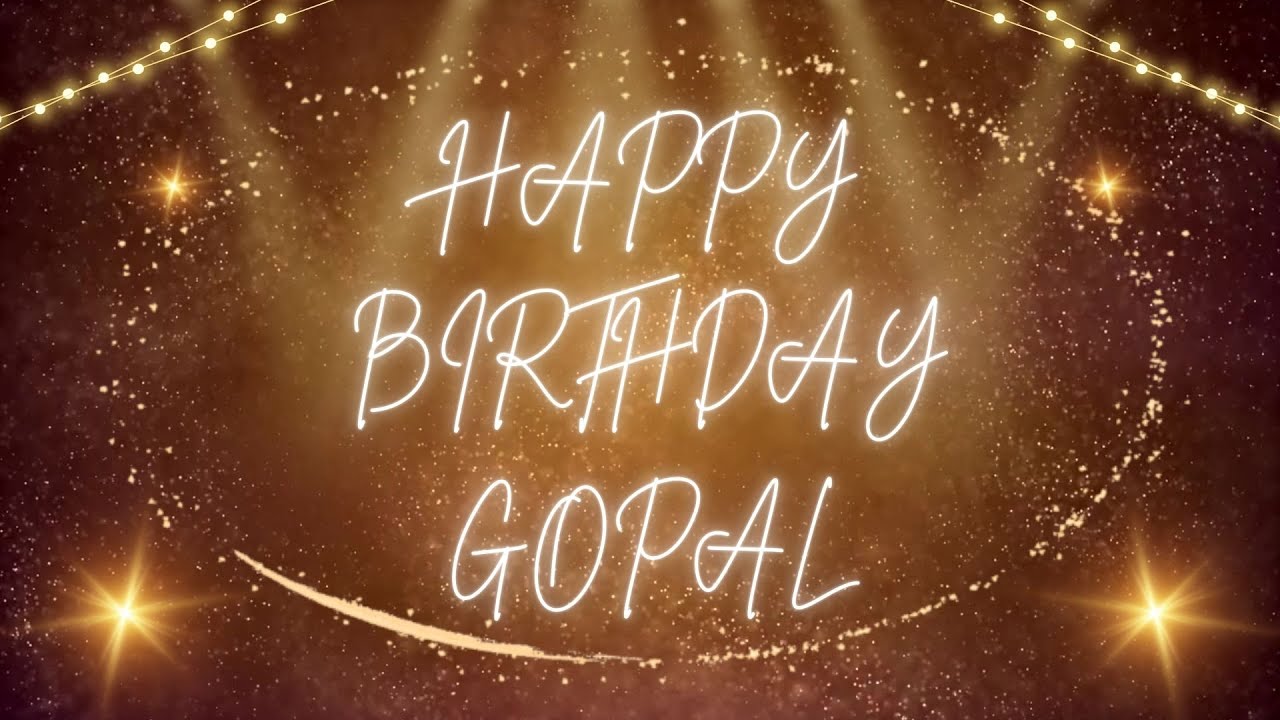 Happy Birthday Gopal 🎉 | A Special Wish Just for You! | Let's Celebrate ...