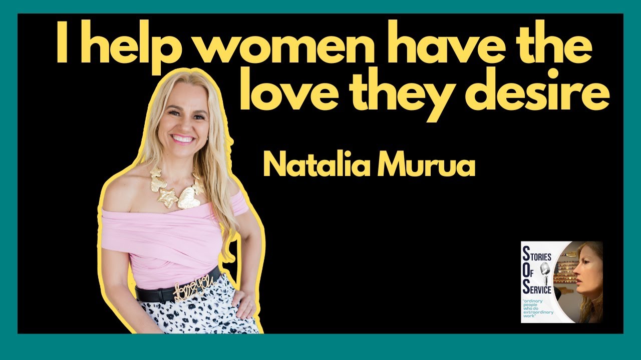 I help women have the love they desire | Natalia Murua - S.O.S. podcast ...