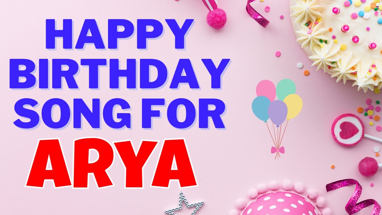Happy Birthday Arya Song | Birthday Song for Arya | Happy Birthday Arya ...