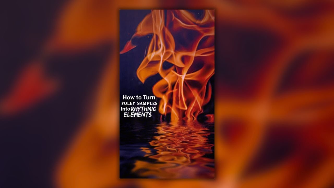 How to Turn FOLEY Samples Into RHYTHMIC Percussion Elements (Guidefire ...