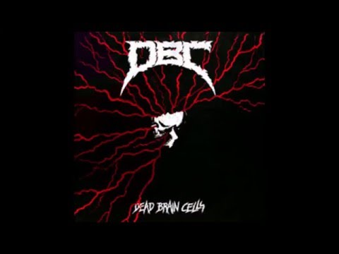 D.B.C. Dead Brain Cells - Dead Brain Cells / 1987 (Full Album) - YouTube