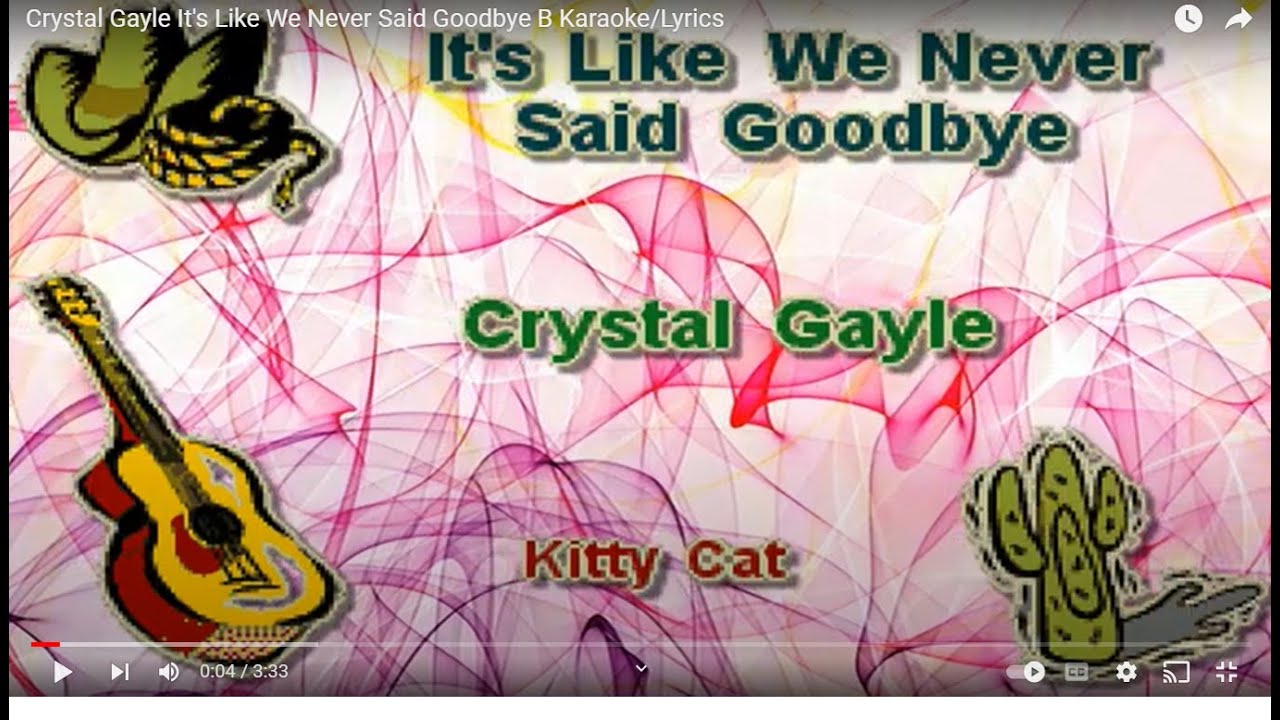 Crystal Gayle It's Like We Never Said Goodbye KPB Karaoke/Lyrics - YouTube