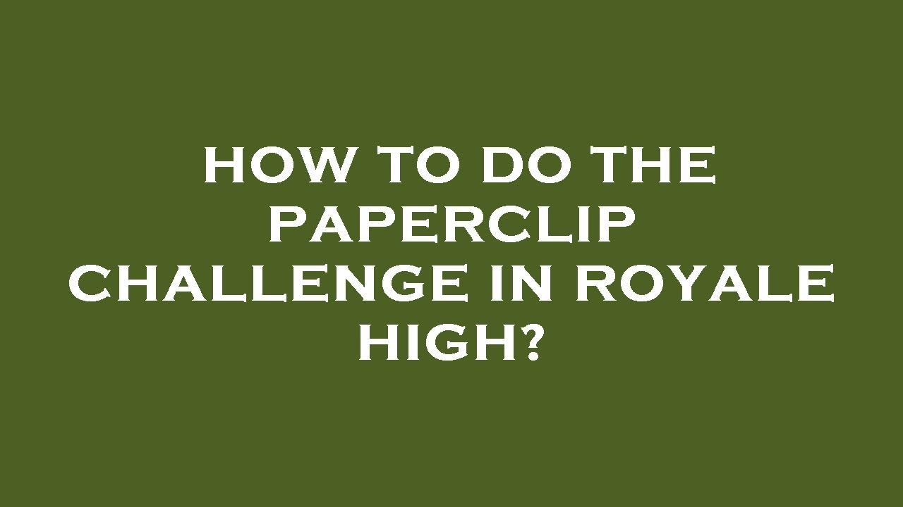 How to do the paperclip challenge in royale high? - YouTube