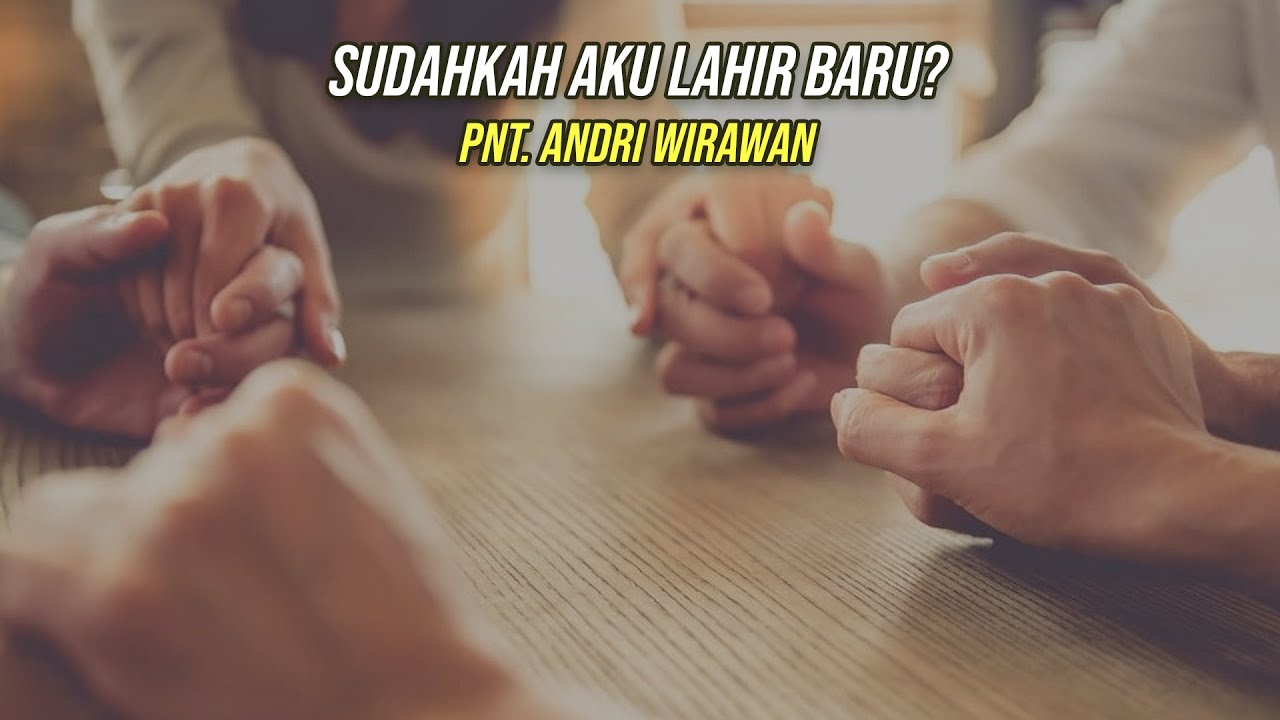 Sudahkah Aku Lahir Baru?-Pnt. Andri Wirawan - YouTube