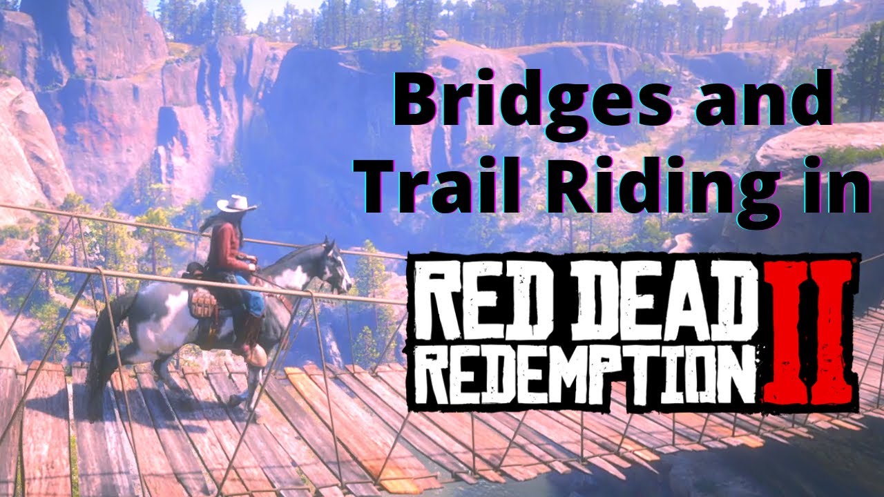Bridges and Trail Riding in Red Dead Redemption 2 - YouTube