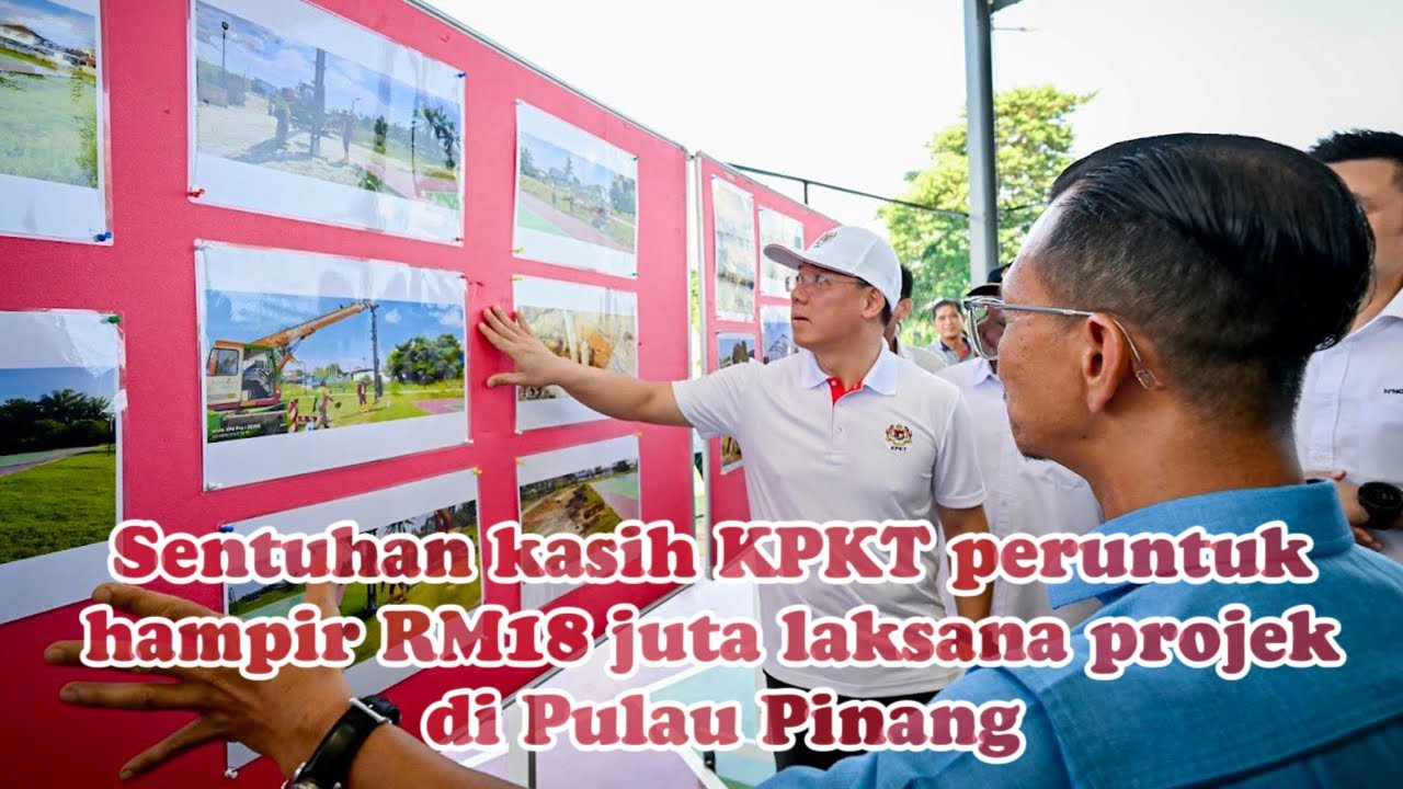 Sentuhan kasih KPKT peruntuk hampir RM18 juta laksana projek di Pulau Pinang - YouTube