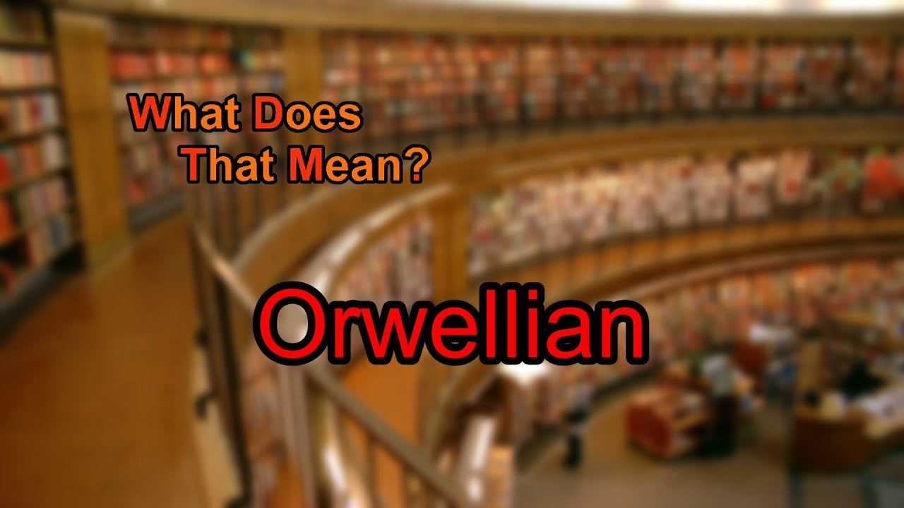 What does Orwellian mean? - YouTube