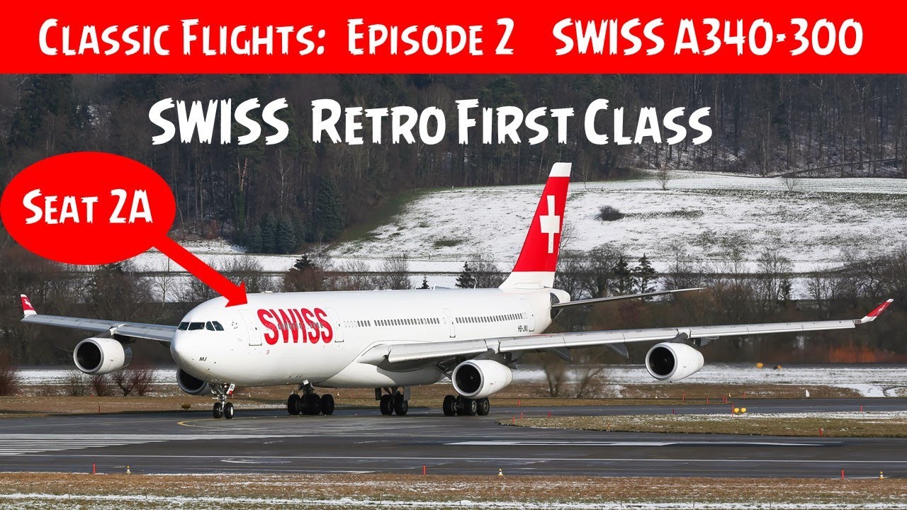 Swiss A340 Retro First Class - Classic Flights Episode 2 - YouTube