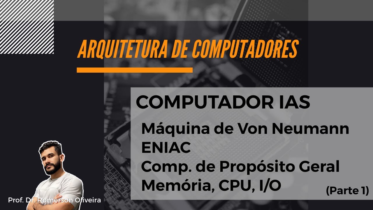 AC 2: Computador IAS (Parte 1): Princípios de Von Neumann, ENIAC ...