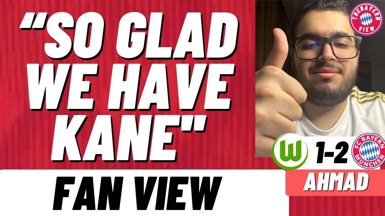 “So Glad We Have Kane''! - Wolfsburg 1-2 Bayern Munich - Fan View ...