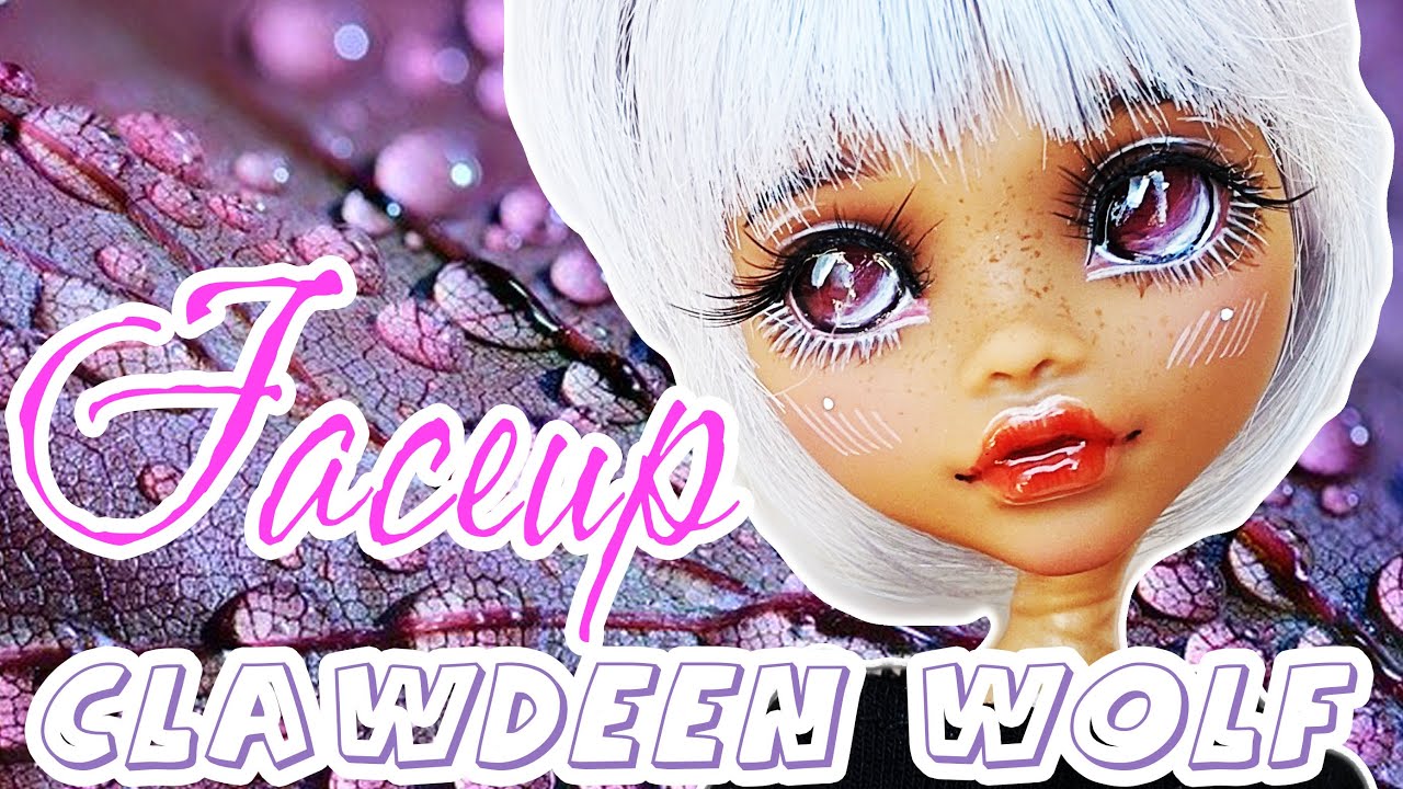 Monster High Doll Faceup - Clawdeen Wolf P.2 | Ep 08 - YouTube
