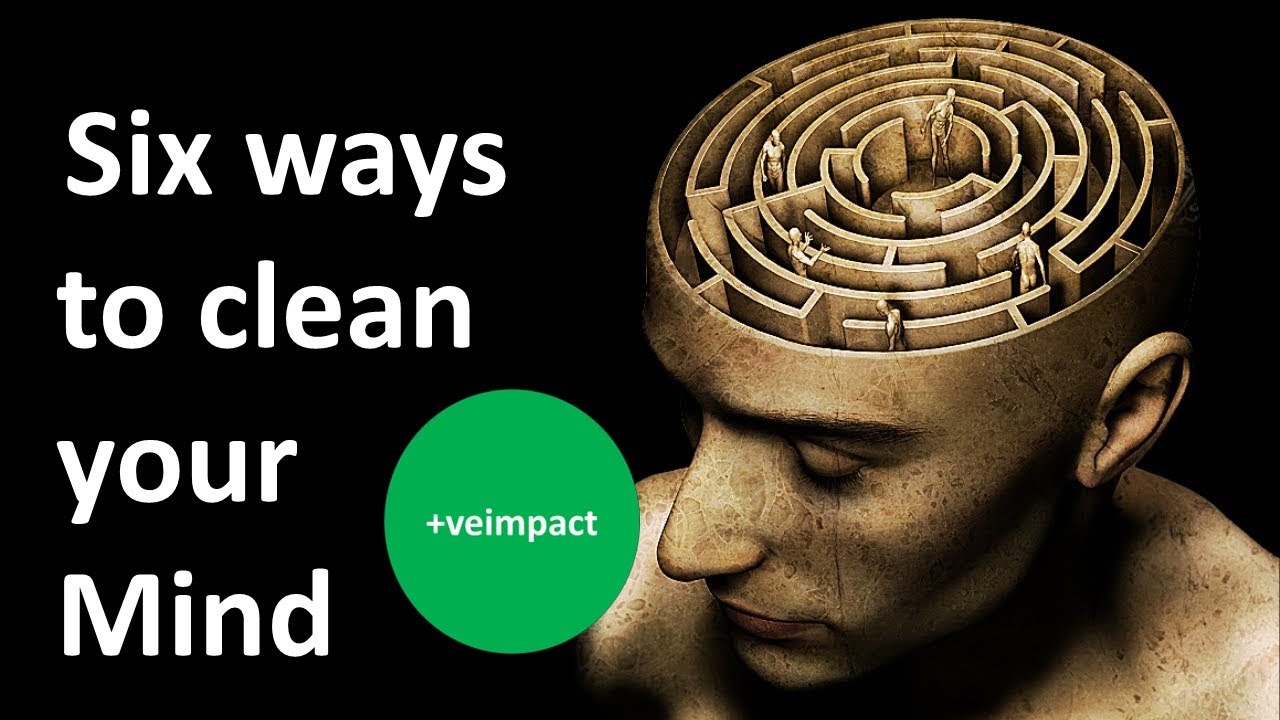 Six ways to clean your Mind. - YouTube