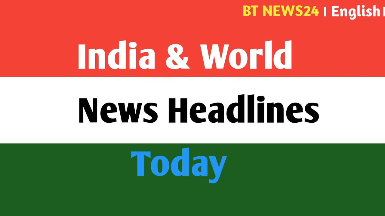News Headlines today in English/ Exclusive News/Breaking News - YouTube