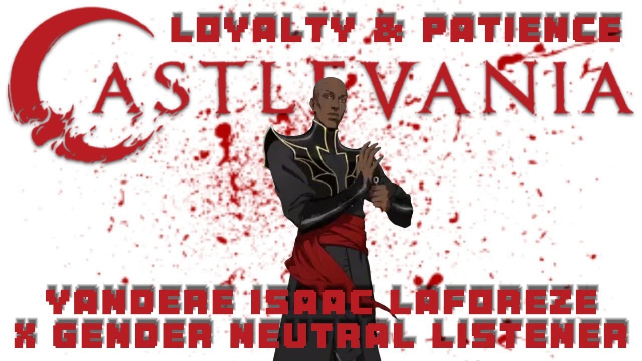 Base Yandere Isaac Laforeze X Gender Neutral Listener (Castlevania🏰 ...