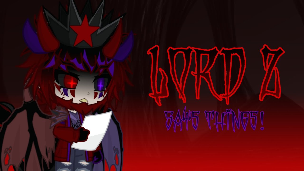 Lord Z Says Things! | ft. ZK and Demon Alex (Read Desc.) - YouTube