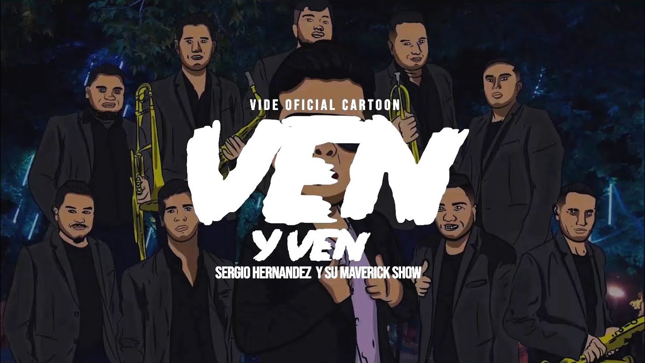 VEN Y VEN / VIDEO CARTOON / SERGIO MAVERICK HERNANDEZ - YouTube