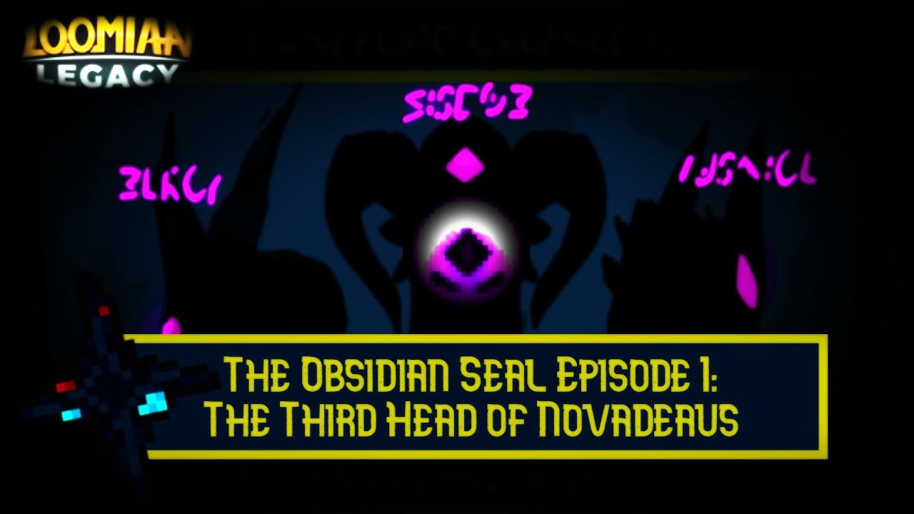 The Obsidian Seal Episode I: Novadeaus' Third Head(A Loomian Legacy ...