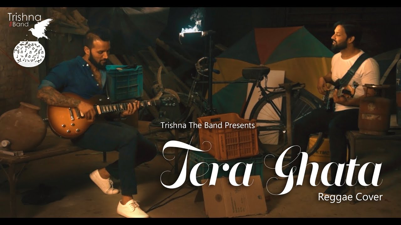 Tera Ghata - Reggae Cover -Monty&Max_Trishna | Gajendra Verma - YouTube ...