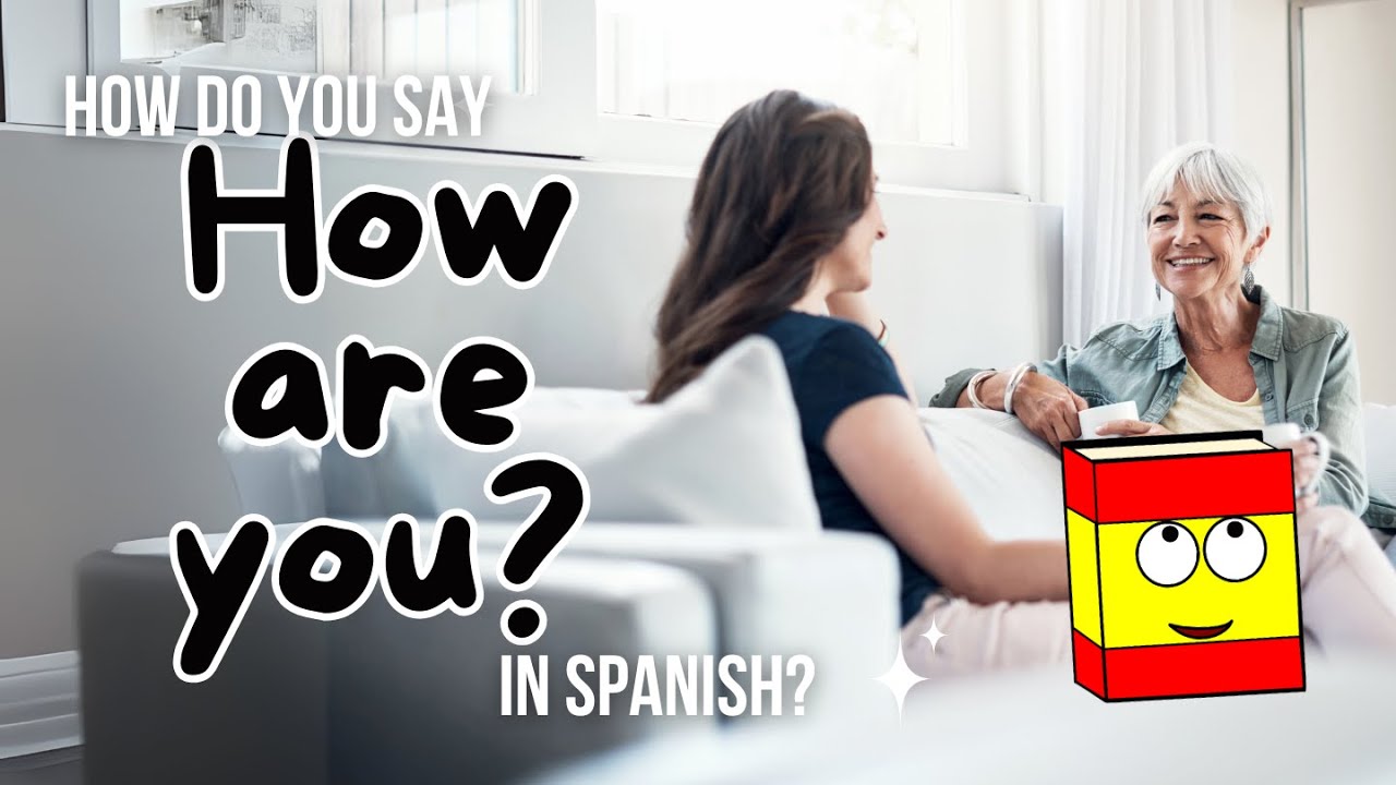 How to Say “How Are You?” in Spanish 🗣 | Learn “¿Cómo estás ...