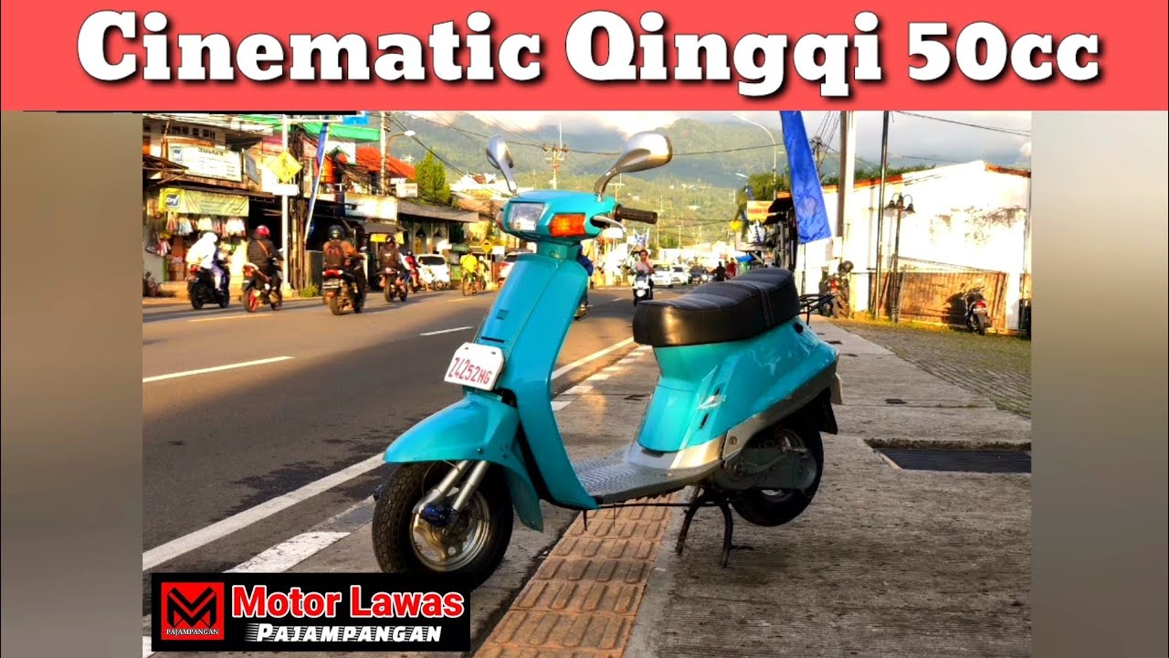 CINEMATIC QINGQI 50CC MATIC 2TAK - MOTOR LAWAS PAJAMPANGAN - YouTube