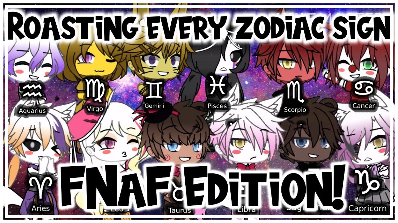 Roasting Every Zodiac Sign || FNAF EDITION || GLMV? || - YouTube