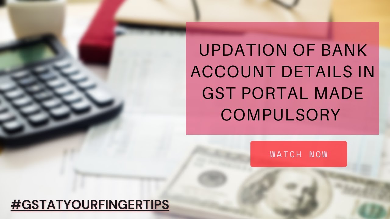 Bank Account Updation Mandatory in GST portal | How to Add, Update ...