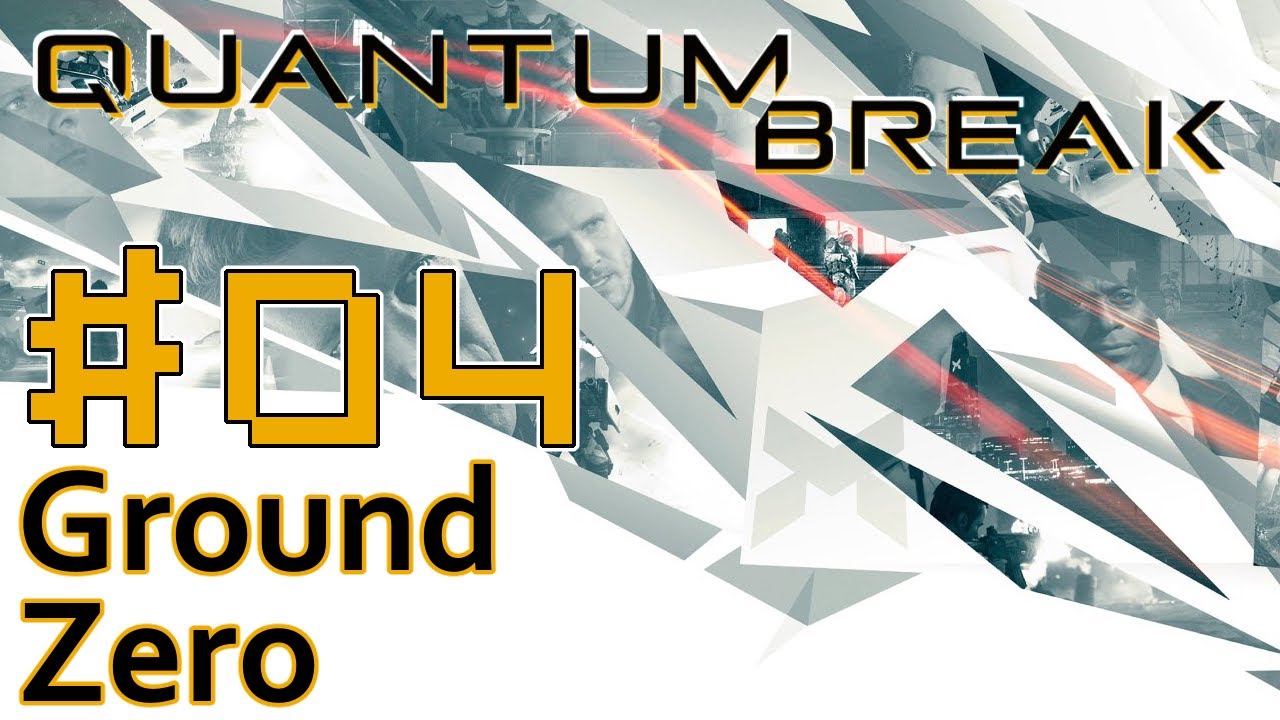 Let's Play Quantum Break - 04 - Ground Zero - YouTube