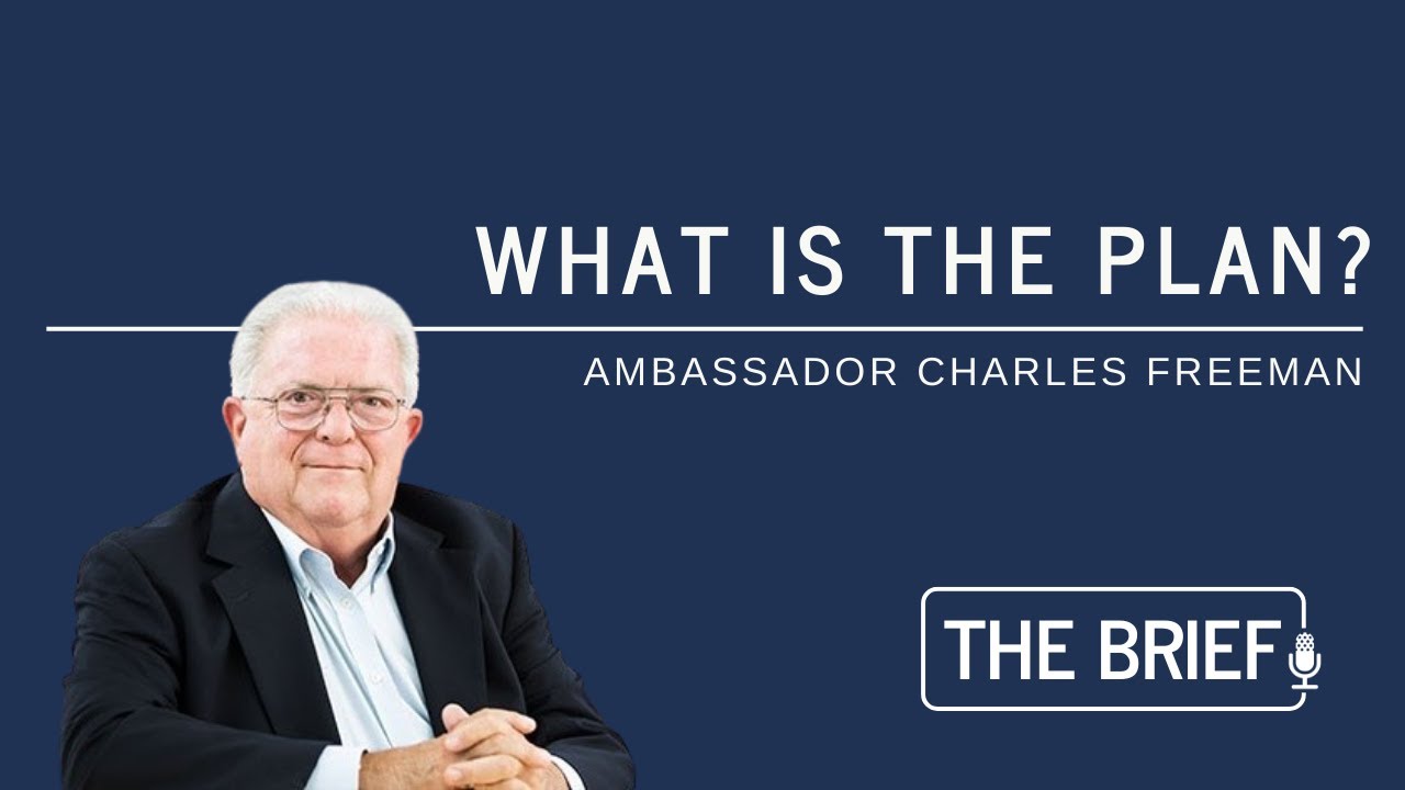 What is The Plan? A conversation with Ambassador Charles Freeman # ...