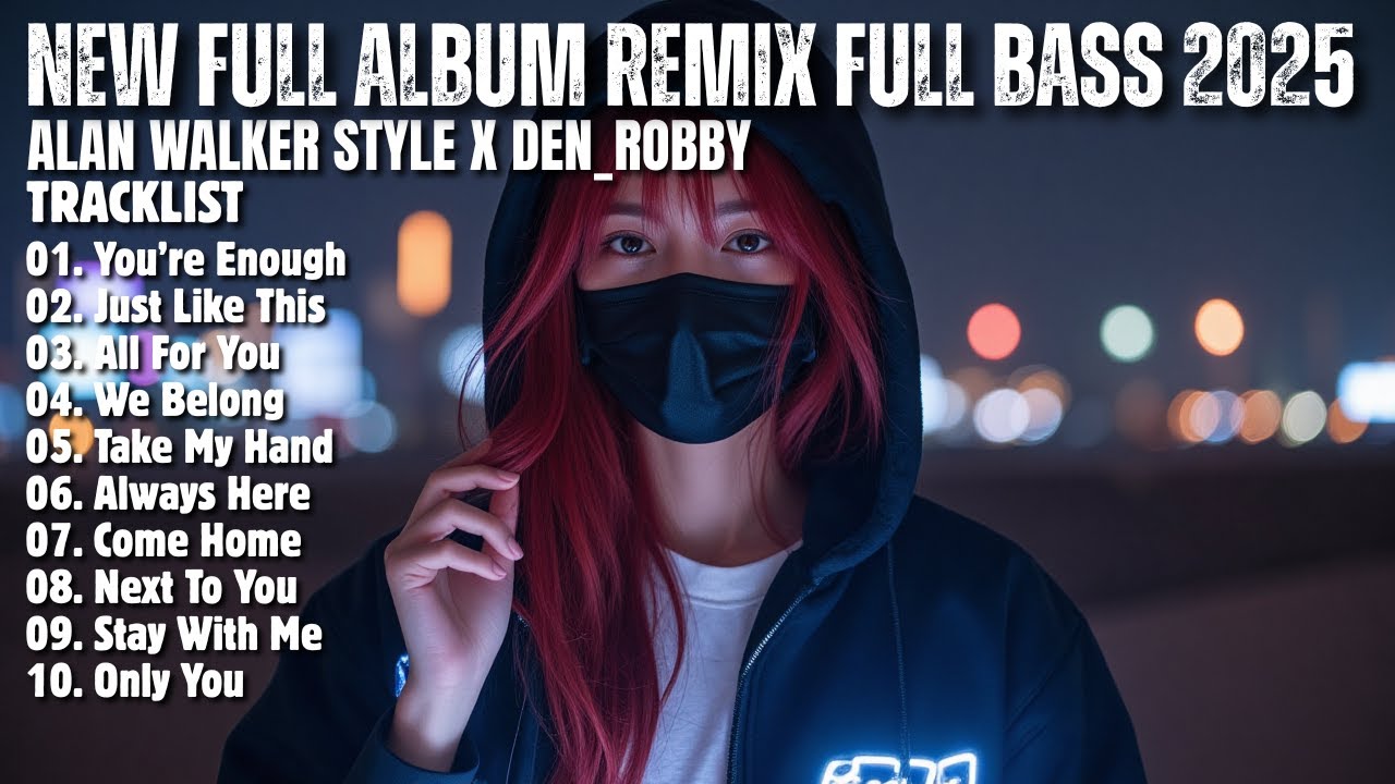 ALAN WALKER STYLE X DEN ROBBY || ALL FOR YOU || NEW FULL ALBUM 2025 ...