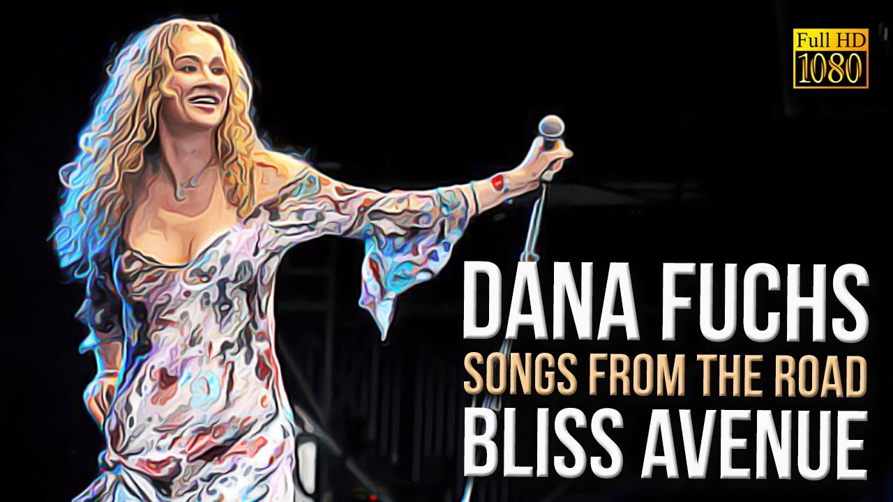 Dana Fuchs - Bliss Avenue (Songs From The Road) - [Remastered to FullHD ...