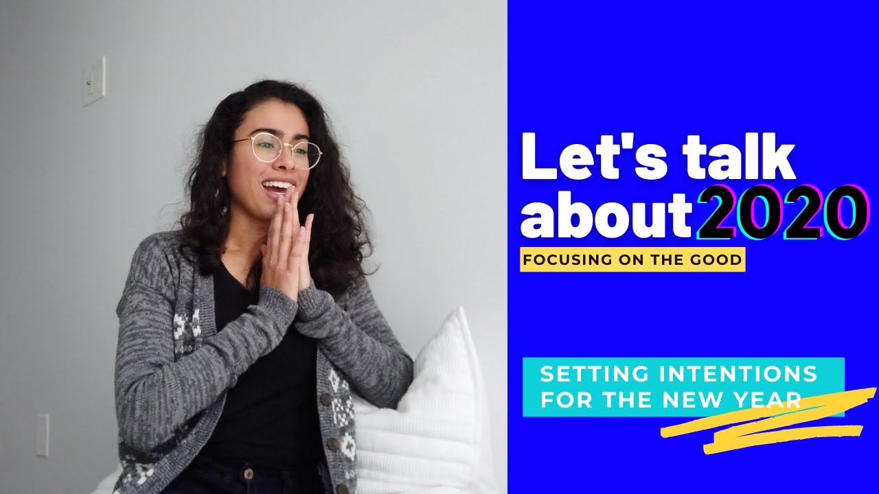 LETS TALK ABOUT 2020 | Focusing On The Good & Setting Intentions For ...