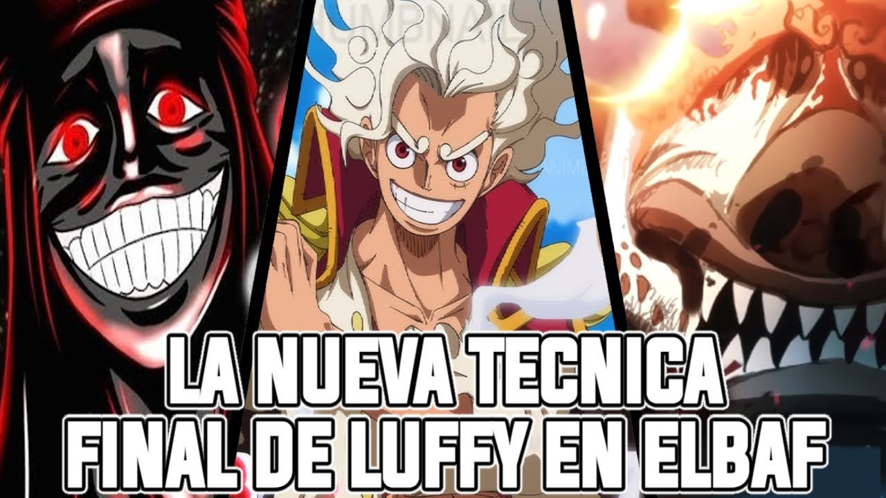 LA TRANSFORMACION FINAL DE LUFFY EN ELBAF PARA VENCER A GOROSEI E IM ...