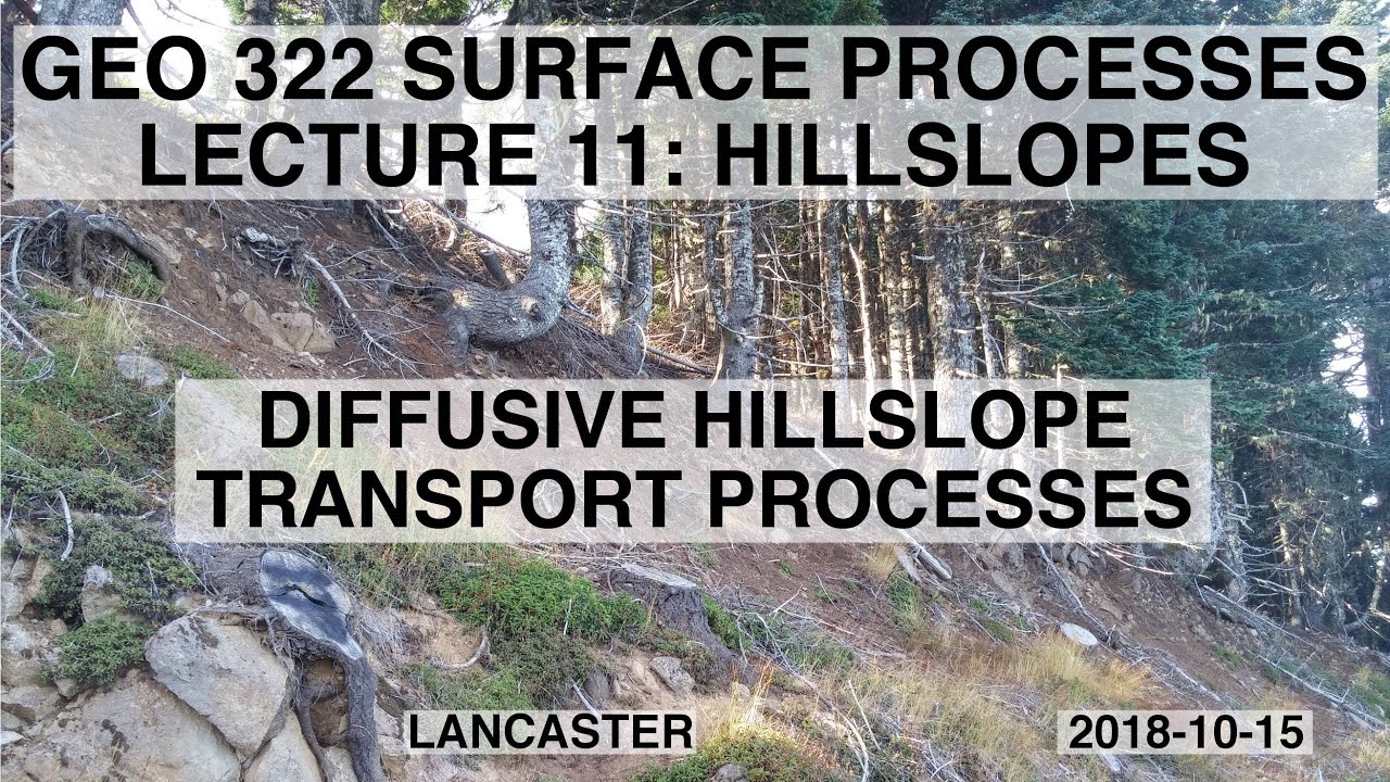 Diffusive Hillslope Transport Processes, Geo322 2018-10-15 - YouTube