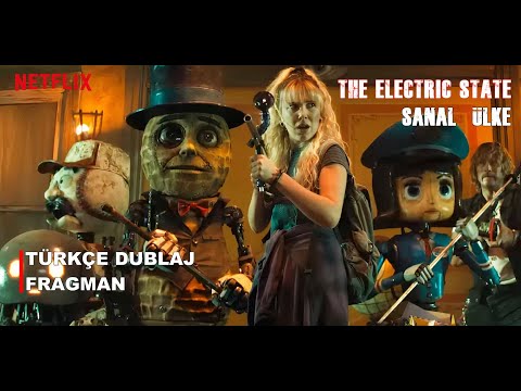 Sanal Ülke | Türkçe Dublaj Fragmanı | Netflix | The Electric State