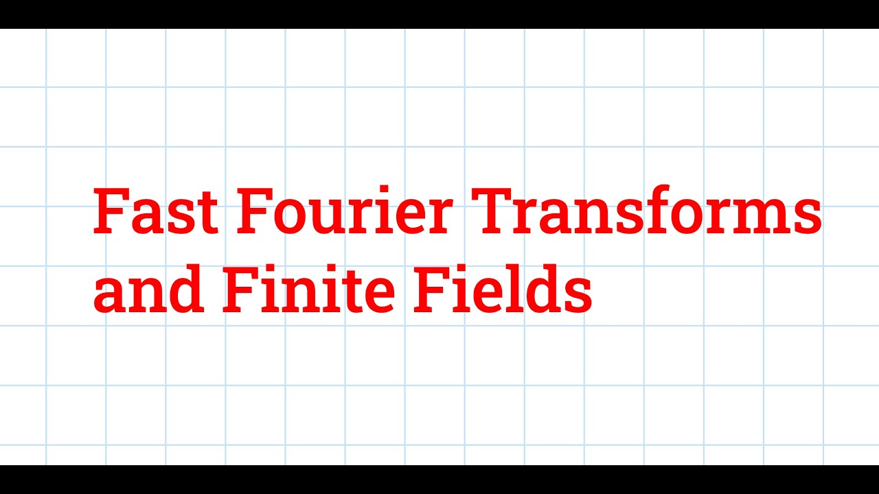 Fast Fourier Transforms and Finite Fields - YouTube