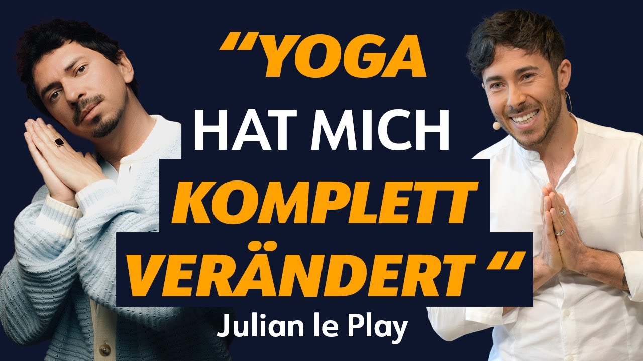 WIE YOGA DEIN LEBEN VERÄNDERT - Julian Le Play & Marcel Clementi - YouTube