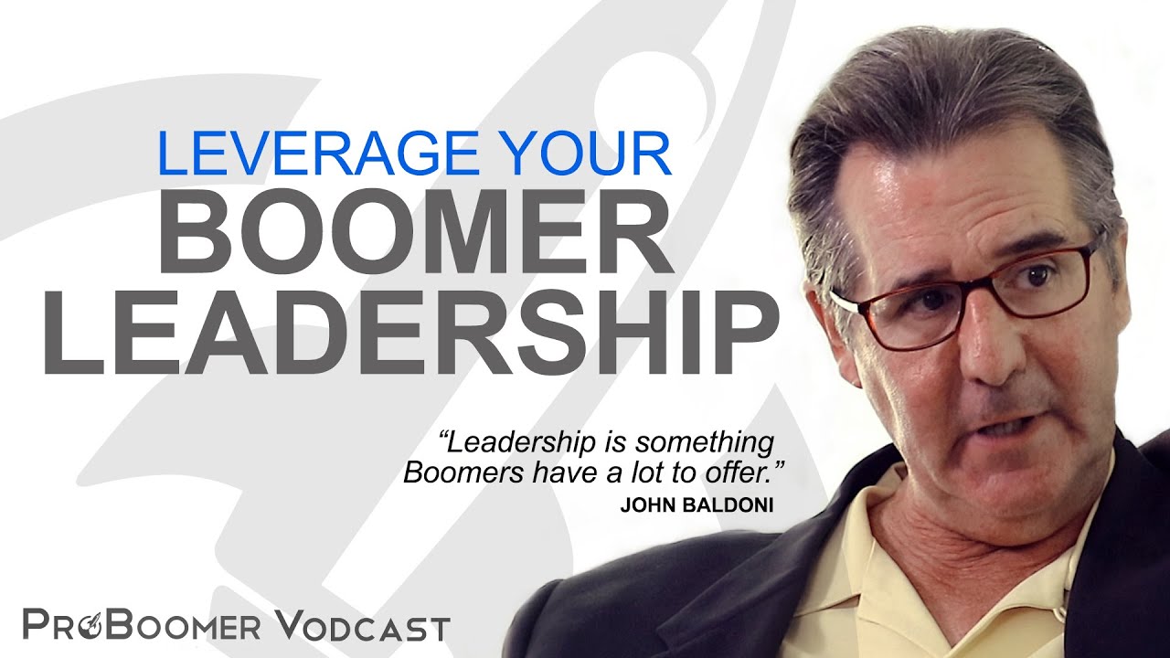 ProBoomer: Leadership is a Baby Boomer Asset. Leverage it! - YouTube