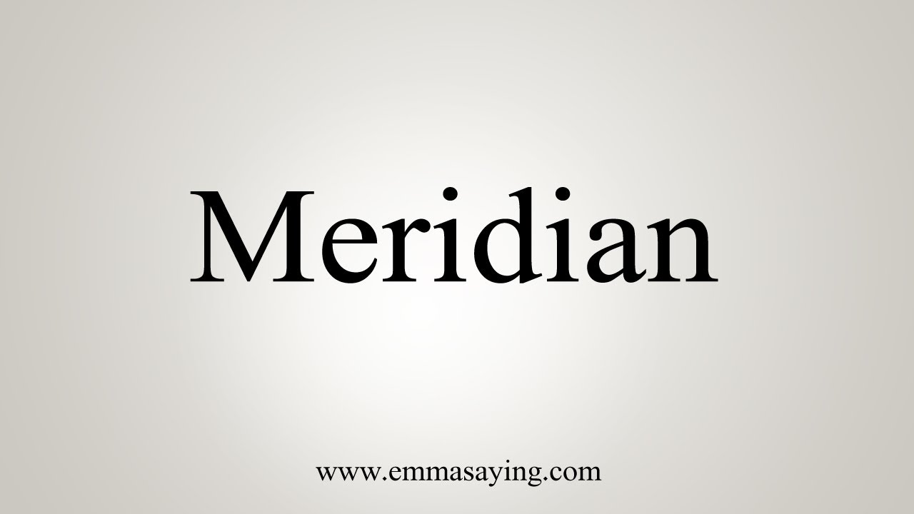 How To Say Meridian - YouTube