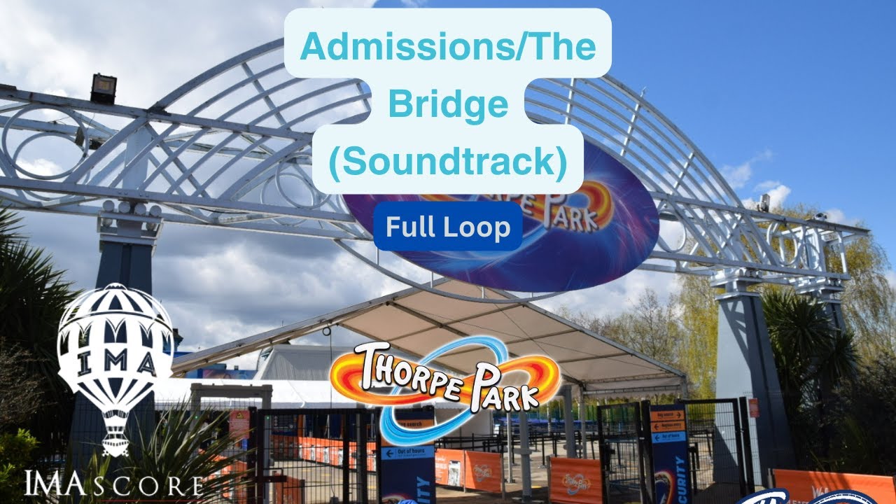 Admissions/The Bridge | Full Loop | Thorpe Park Resort Soundtrack [2016 ...